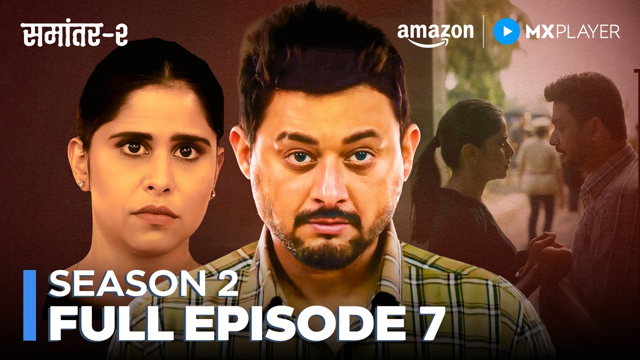 Samantar Season 2 Full Episode 7 | Swapnil Joshi, Sai Tamhanka | Web ...