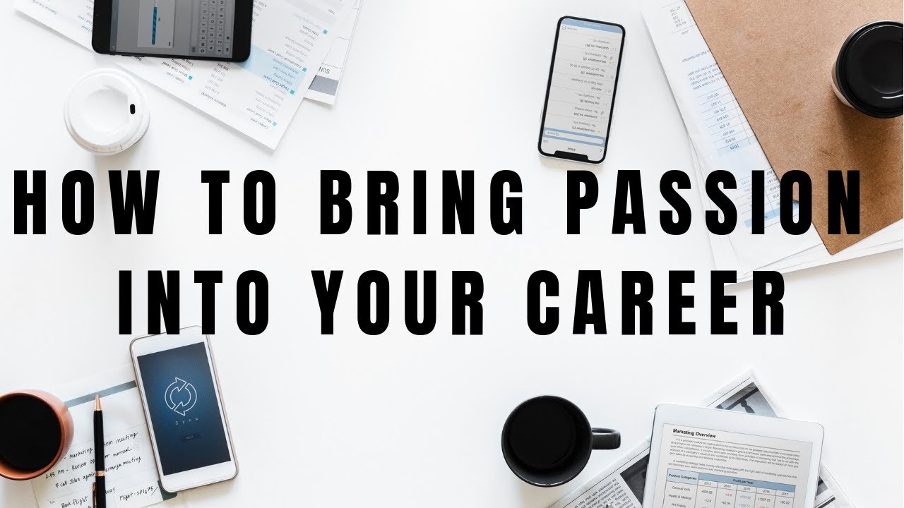 How To Bring Passion Into Your Career Youtube