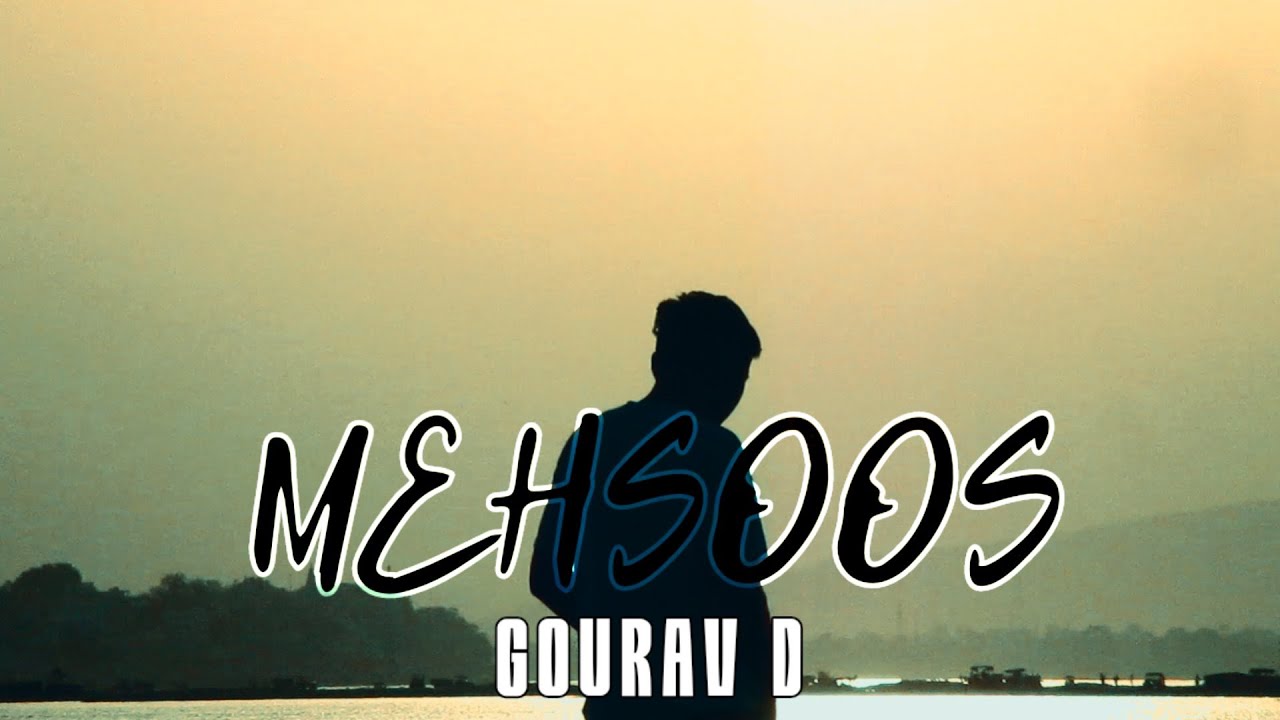 MEHSOOS - Gourav D ( OFFICIAL MUSIC VIDEO ) 2023 - YouTube