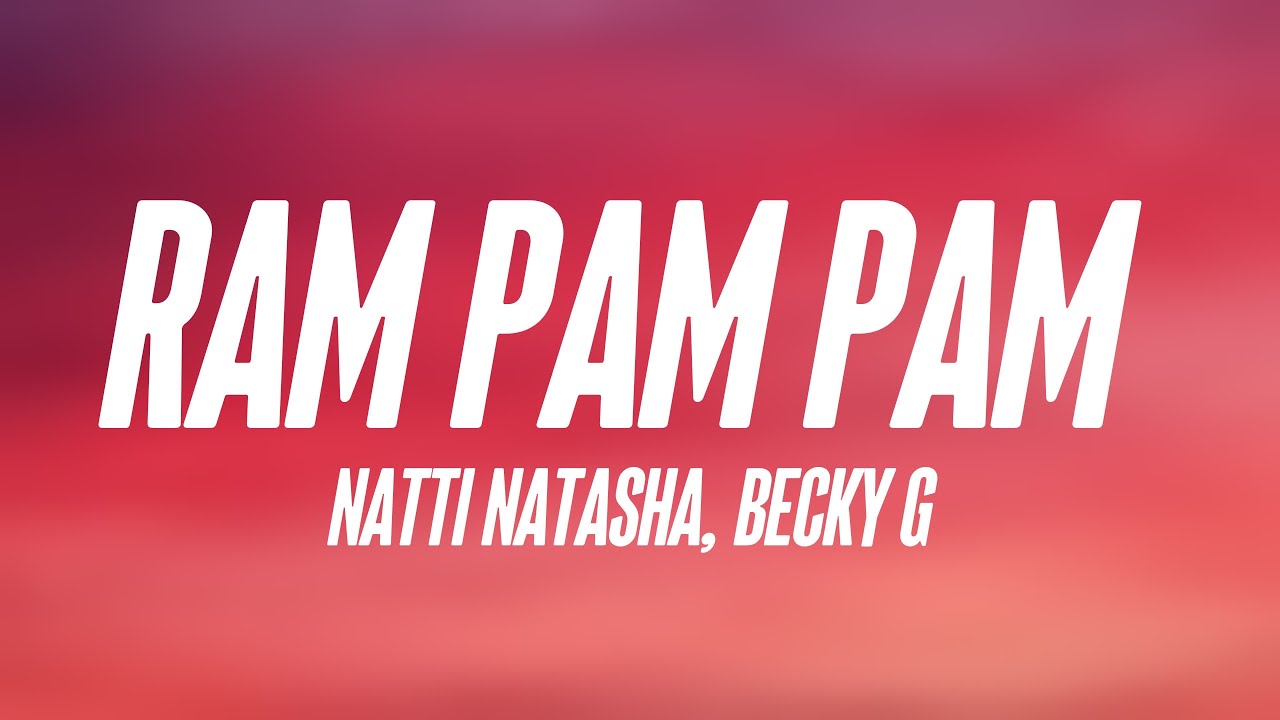 Ram Pam Pam - Natti Natasha, Becky G [Lyrics Video] - YouTube