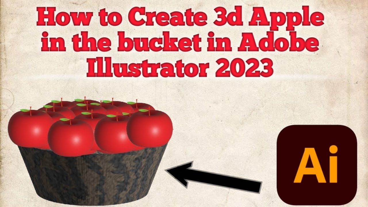 How to create 3d apples in the bucket || Adobe illustrator || 2023 ...