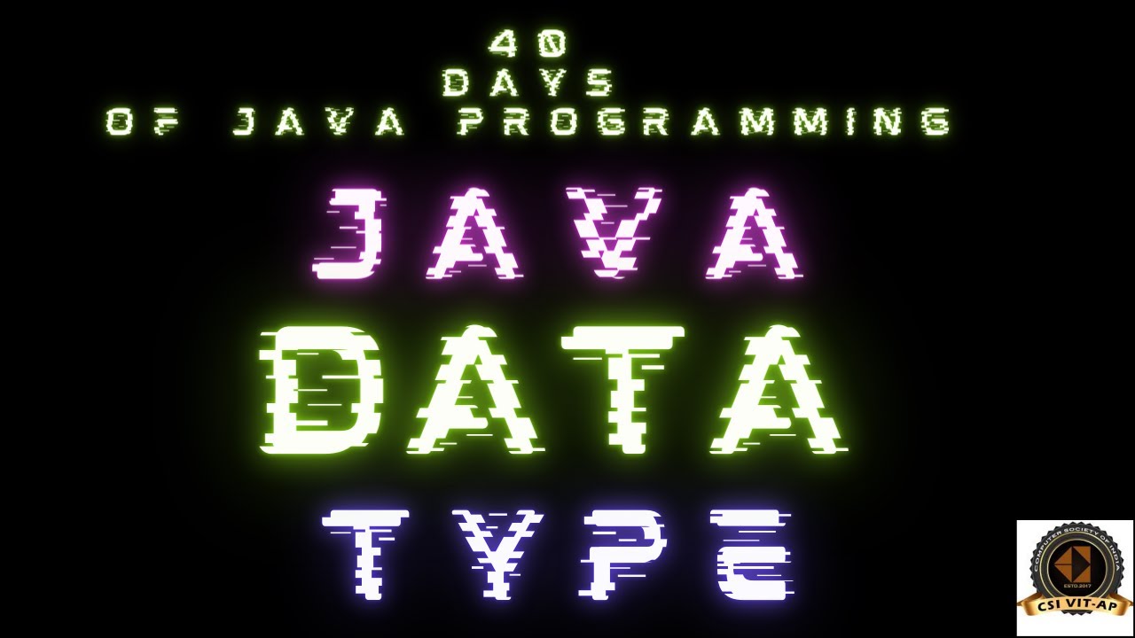 Data Types Java V Code 40 Days Of Java Programming Csi Vit Ap Youtube
