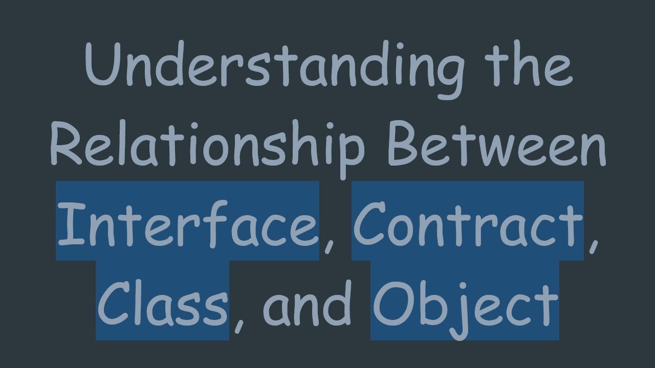 Understanding the Relationship Between Interface, Contract, Class, and ...