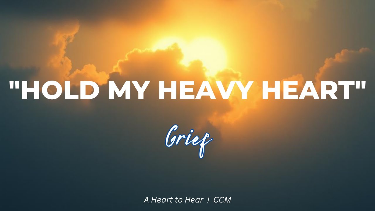"Hold My Heavy Heart" | Grief | Contemporary Christian Music - YouTube