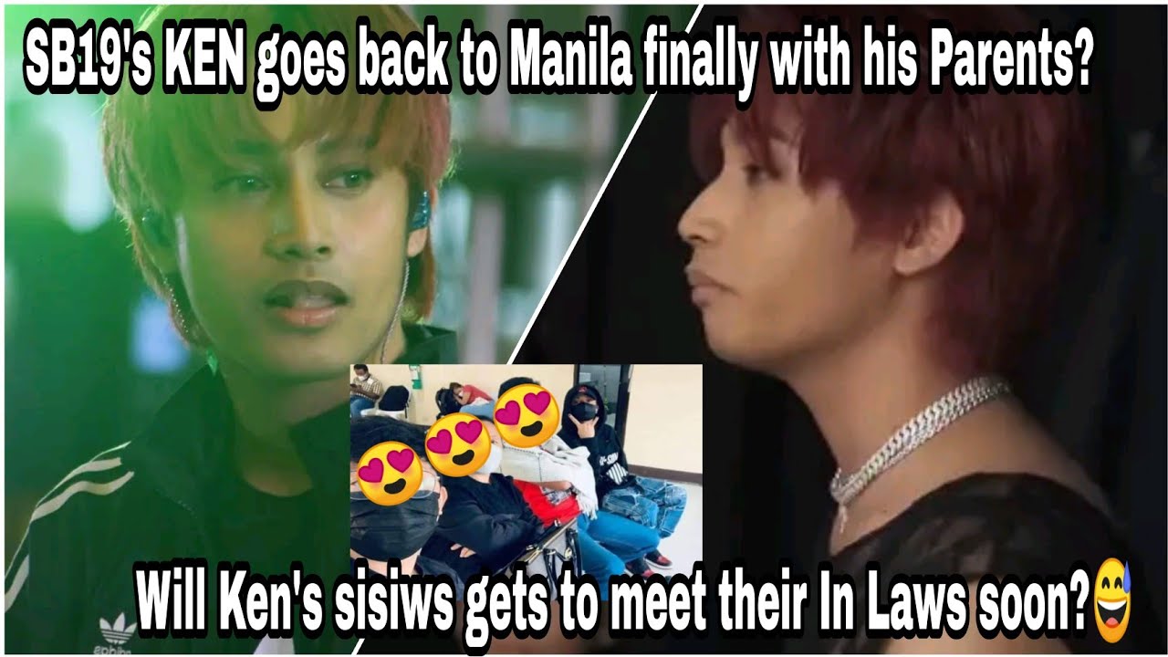 SB19's KEN goes back to Manila Finally with his Parents? | Esbi Updates ...