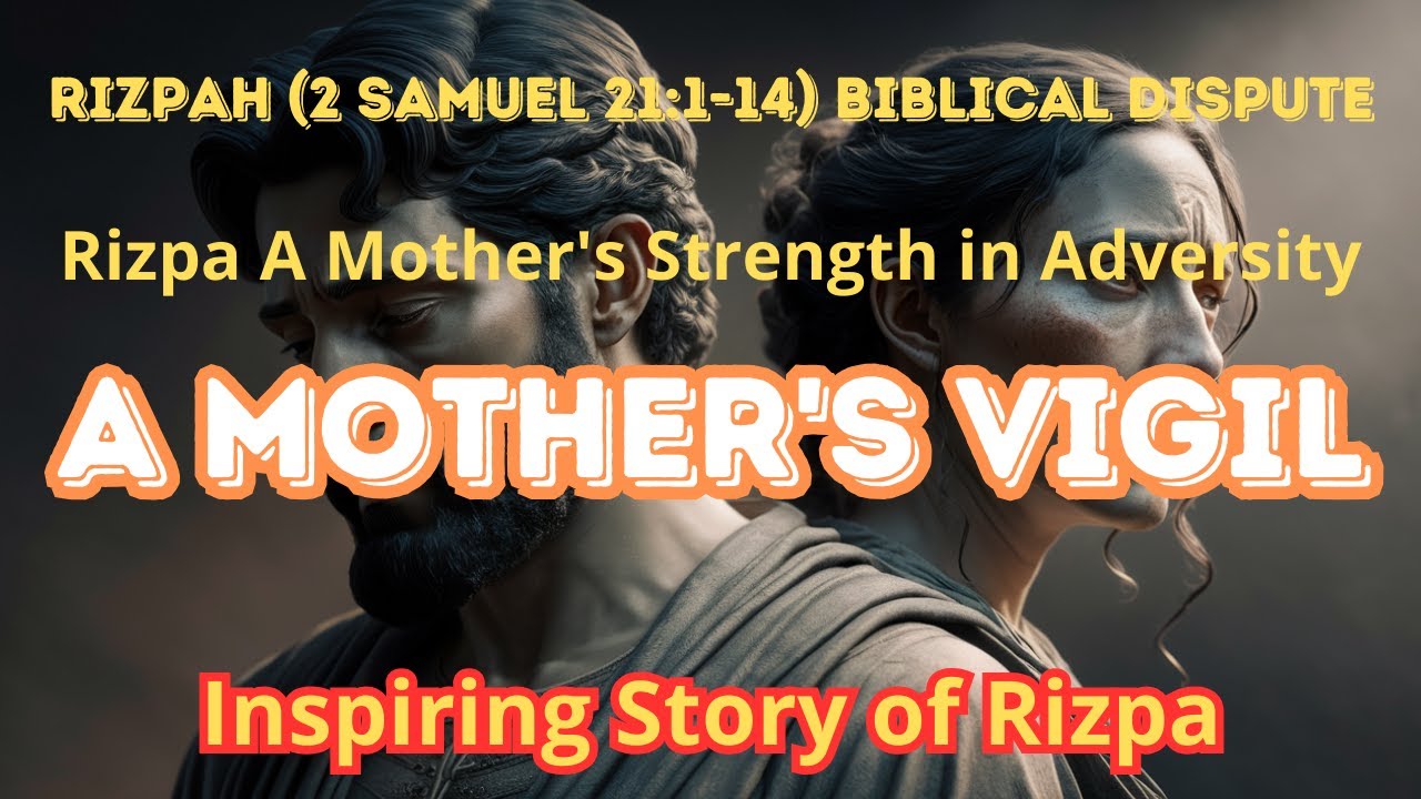 Rizpah: A Mother's Strength in Adversity" - YouTube