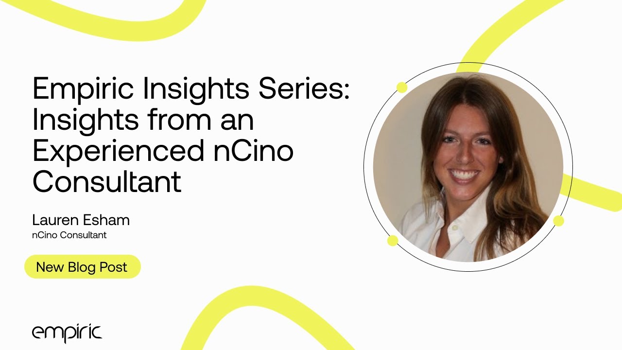 Empiric Insights Series: Insights from an Experienced nCino Consultant ...