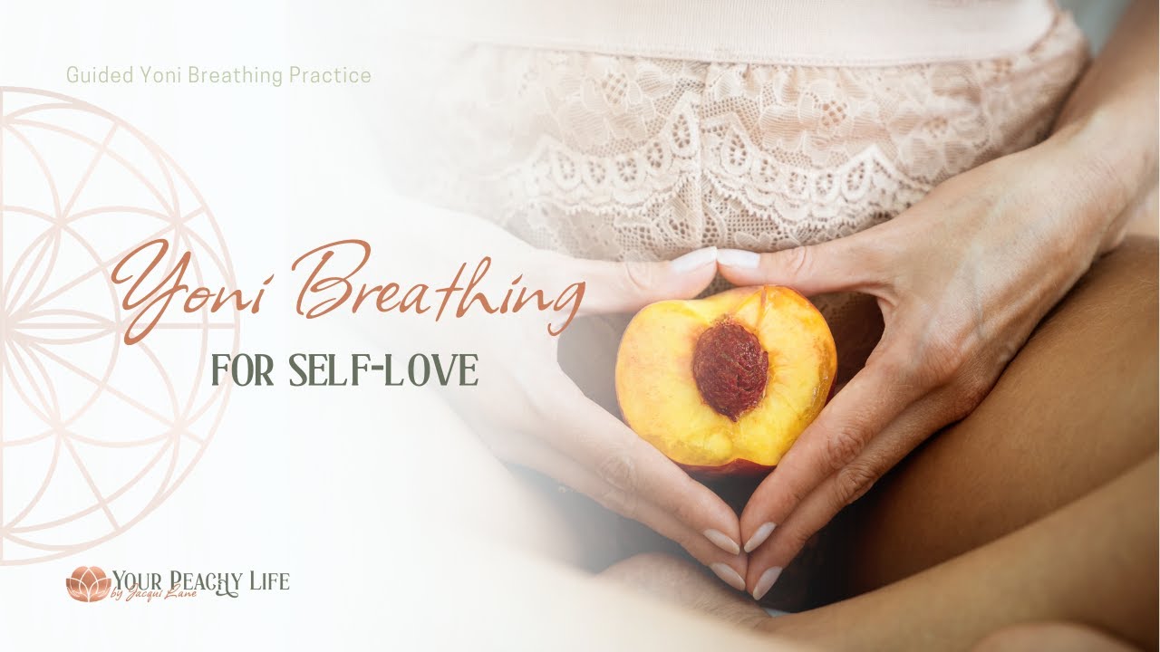 Yoni Breathing For Self-Love - YouTube