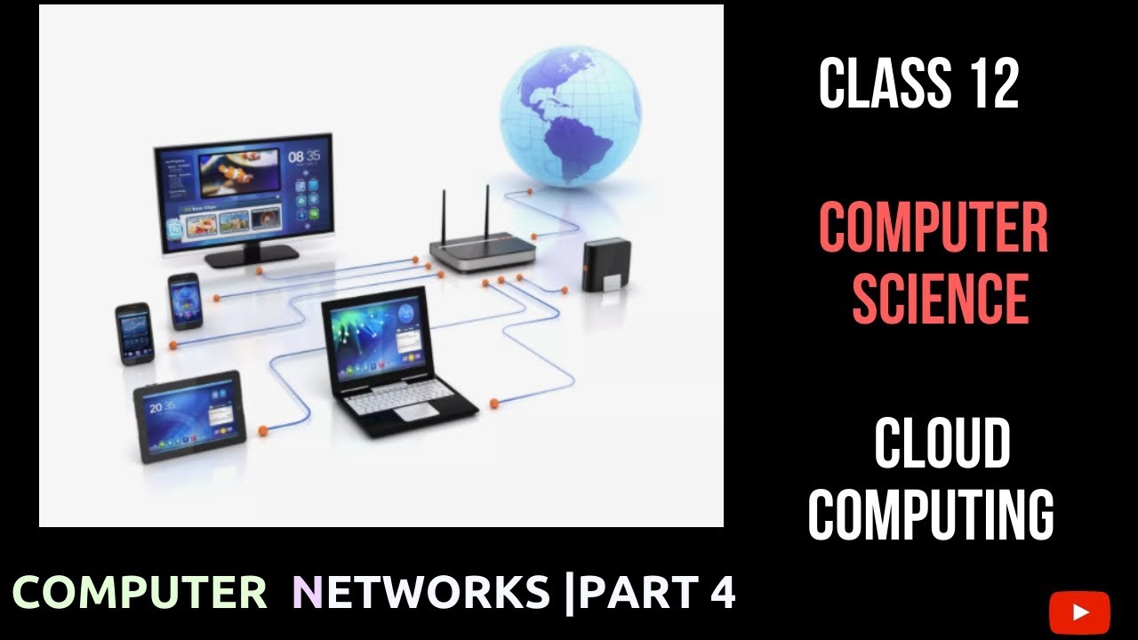 COMPUTER NETWORKS | PART 4 - Cloud Computing | Class 12 CBSE Computer ...