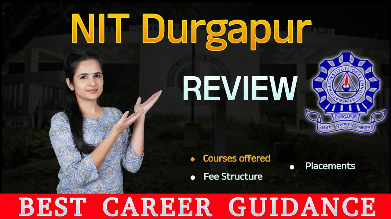 NIT Durgapur Review | Courses | Fee Structure | Placements | Admission ...