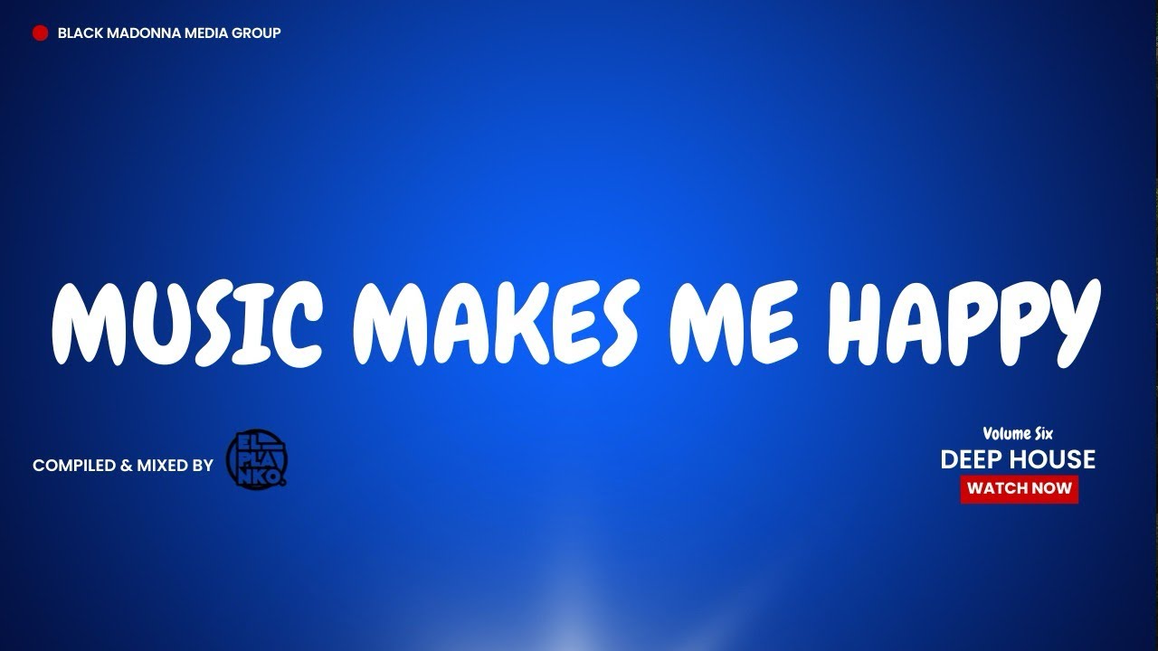 Music Makes Me Happy Volume 6, Mixed & Compiled by El Planko - YouTube