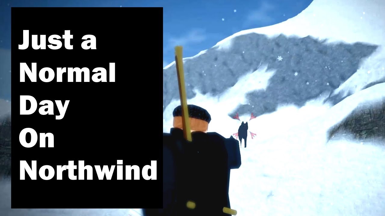 Just a normal day on Northwind. - YouTube