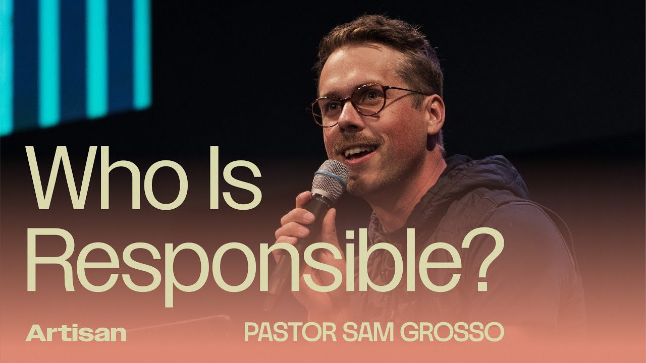 Who Is Responsible? | Pastor Sam Grosso - YouTube
