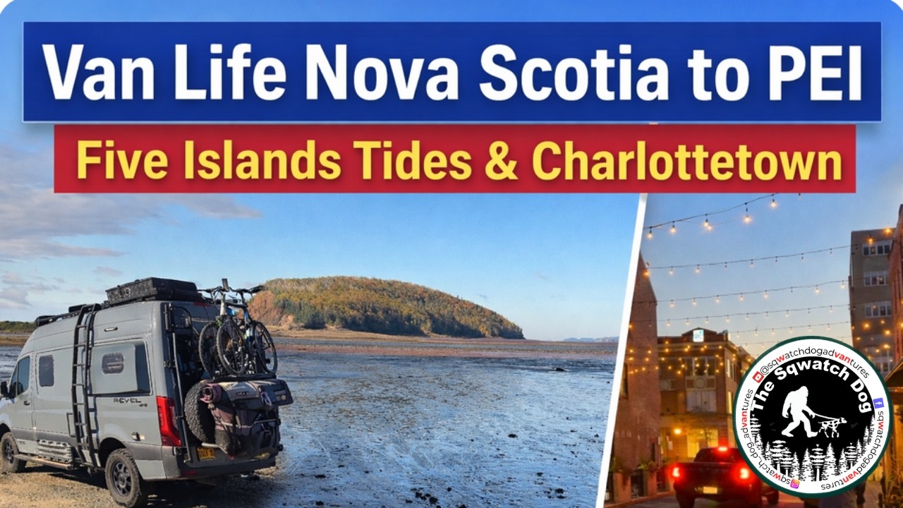 Van Life Nova Scotia to PEI | Five Islands Tides & Charlottetown - YouTube