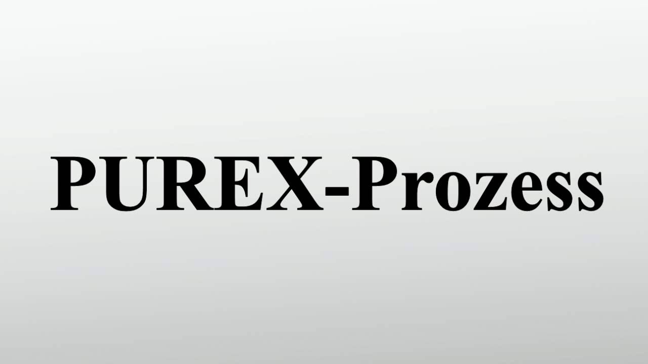 PUREX-Prozess - YouTube