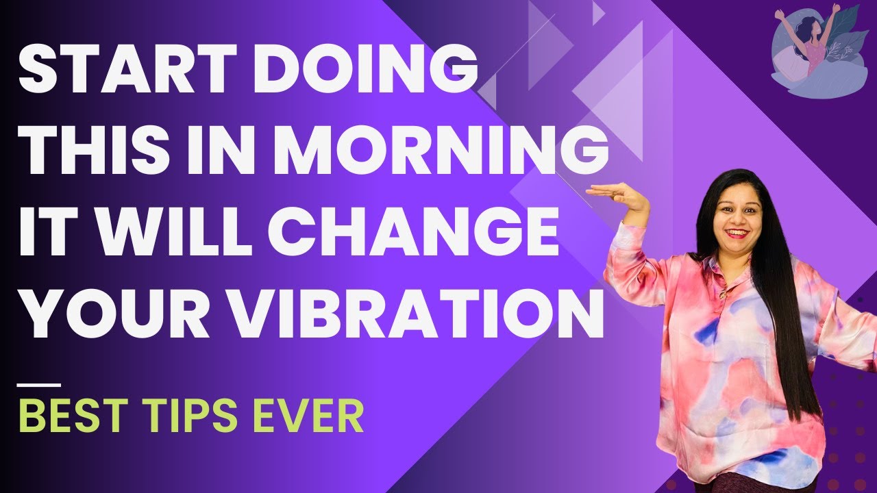 START DOING THIS IN MORNING IT WILL CHANGE YOUR VIBRATION | High Energy ...