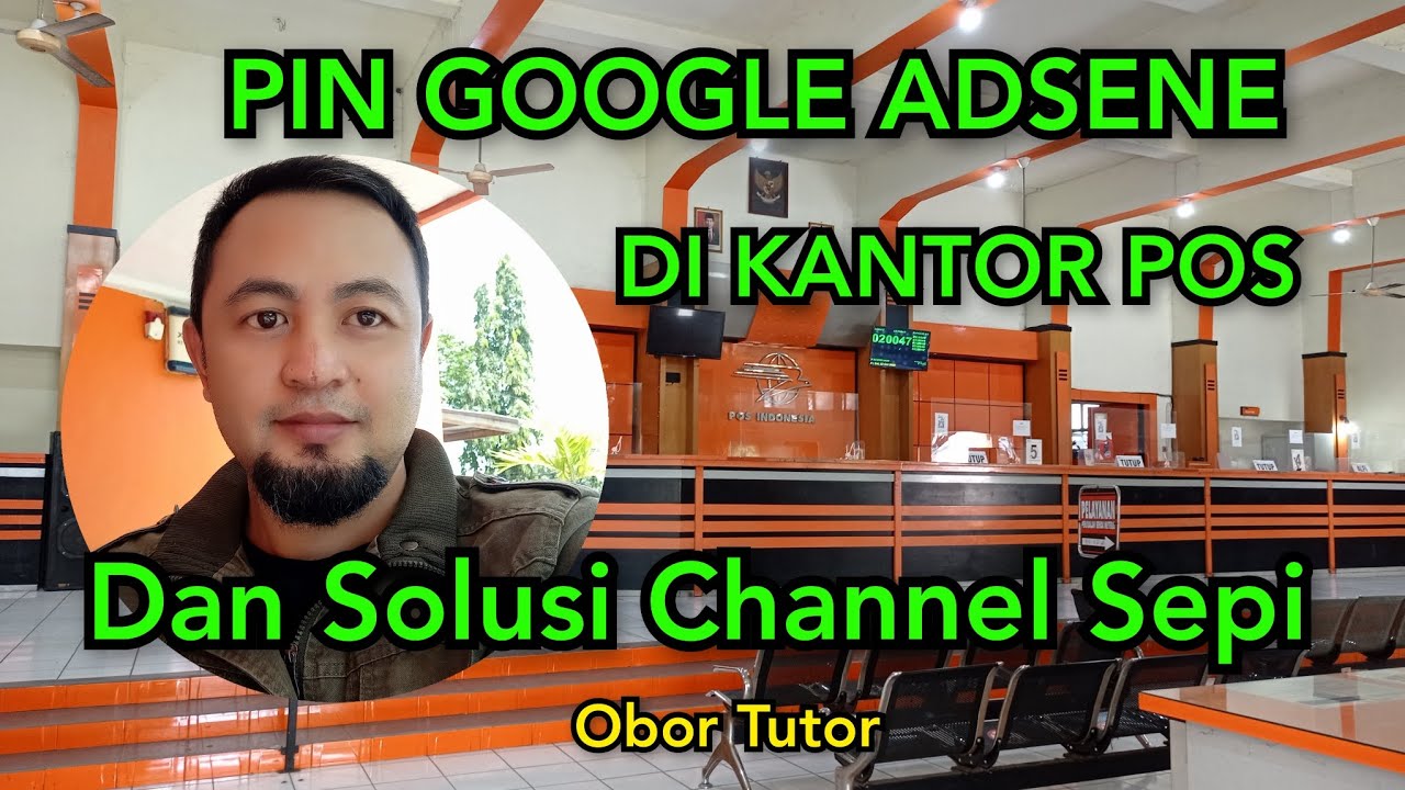 PROSES PIN GOOGLE ADSENE DI KANTOR POS & SOLUSI CHANNEL SEPI 1 TAHUN # ...