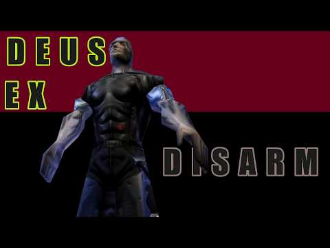 Bad Deus Ex Mechanics: Disarm