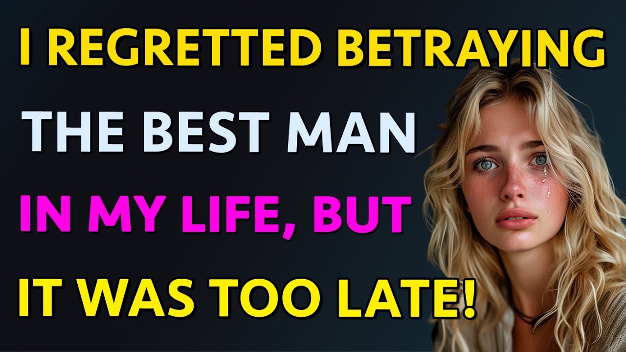🔴 I REGRETTED BETRAYING THE BEST MAN IN MY LIFE, BUT IT WAS TOO LATE ...