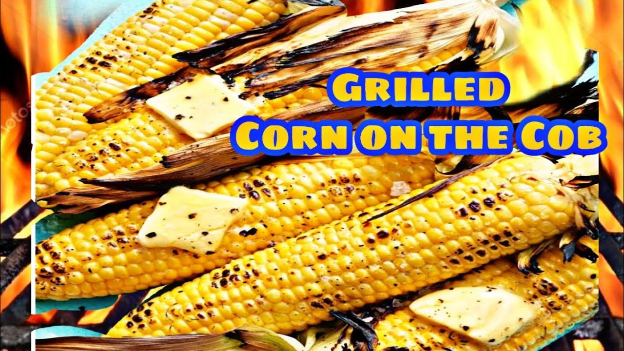 Chef's Secret How to GRILL CORN ON THE COB Properly Grilled Corn on the ...