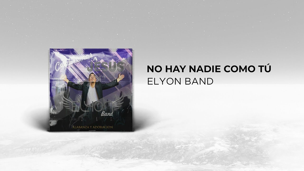 No Hay Nadie Como tú - Elyon Band - YouTube Music