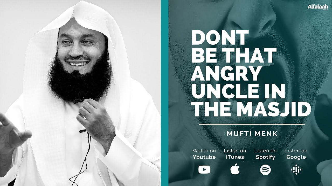 Don't be that Angry Uncle in the Masjid - Mufti Menk - 4K - 2020 - YouTube