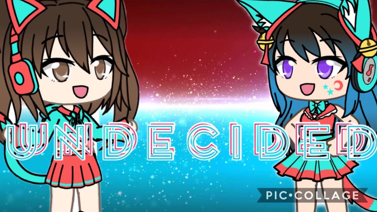 Undecided [Meme/GLMV] +Lyrics (Original) - YouTube