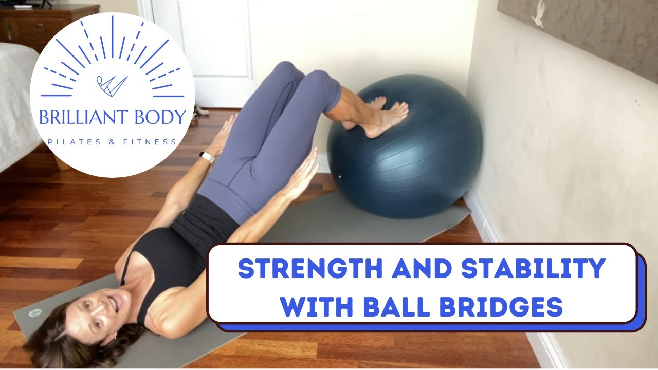 Stability Ball Bridges: Glutes & Hamstrings | Brilliant Body Pilates ...