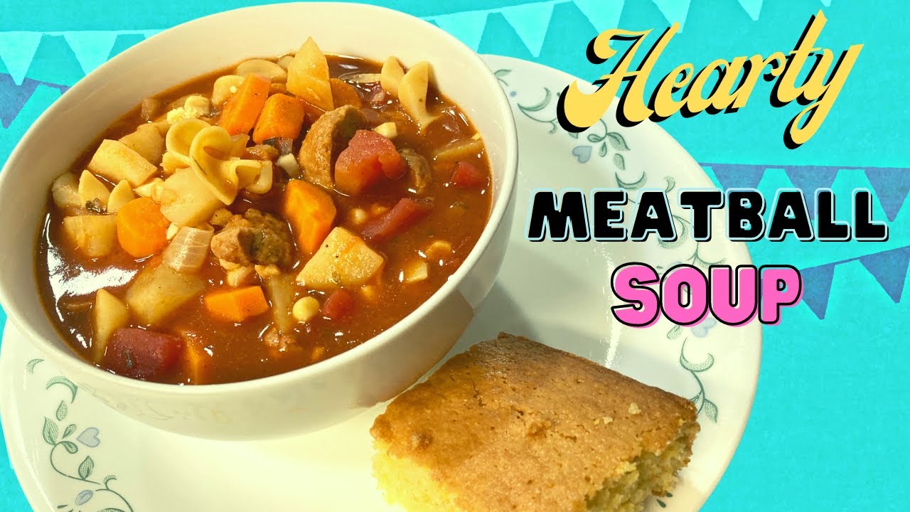 Simply Delicious And Hearty Meatball Soup Youtube
