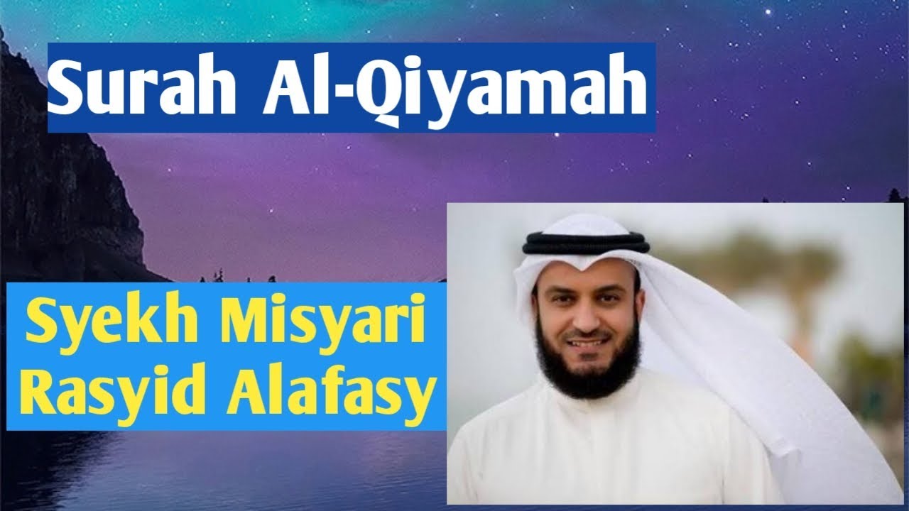 Beautifull Qur'an Recitation - Surah Al-Qiyamah - Syekh Mishary Rasyid ...