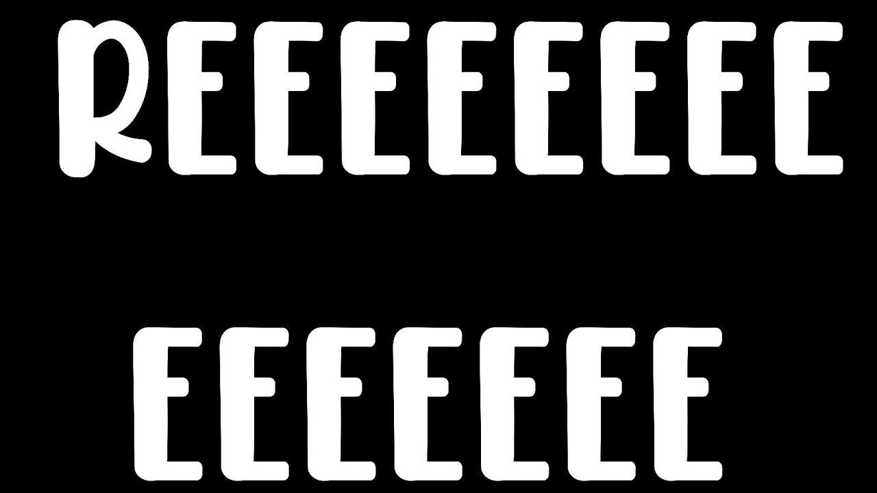 REEEEEEEEEEEEEEEEEEEEEEEEEEE - YouTube