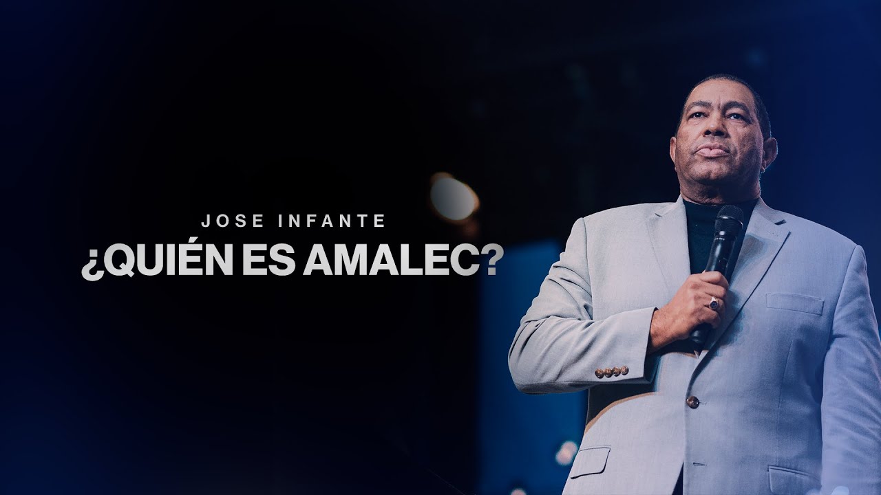 ¿QUIÉN ES AMALEC? | PR. JOSE INFANTE - YouTube