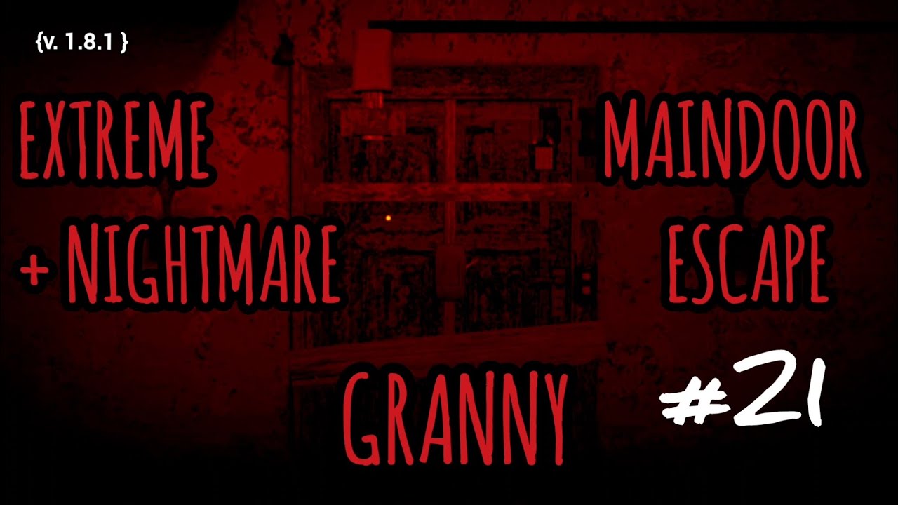 Granny | Fast playthrough | Nightmare+Extreme mode // Granny #21 - YouTube