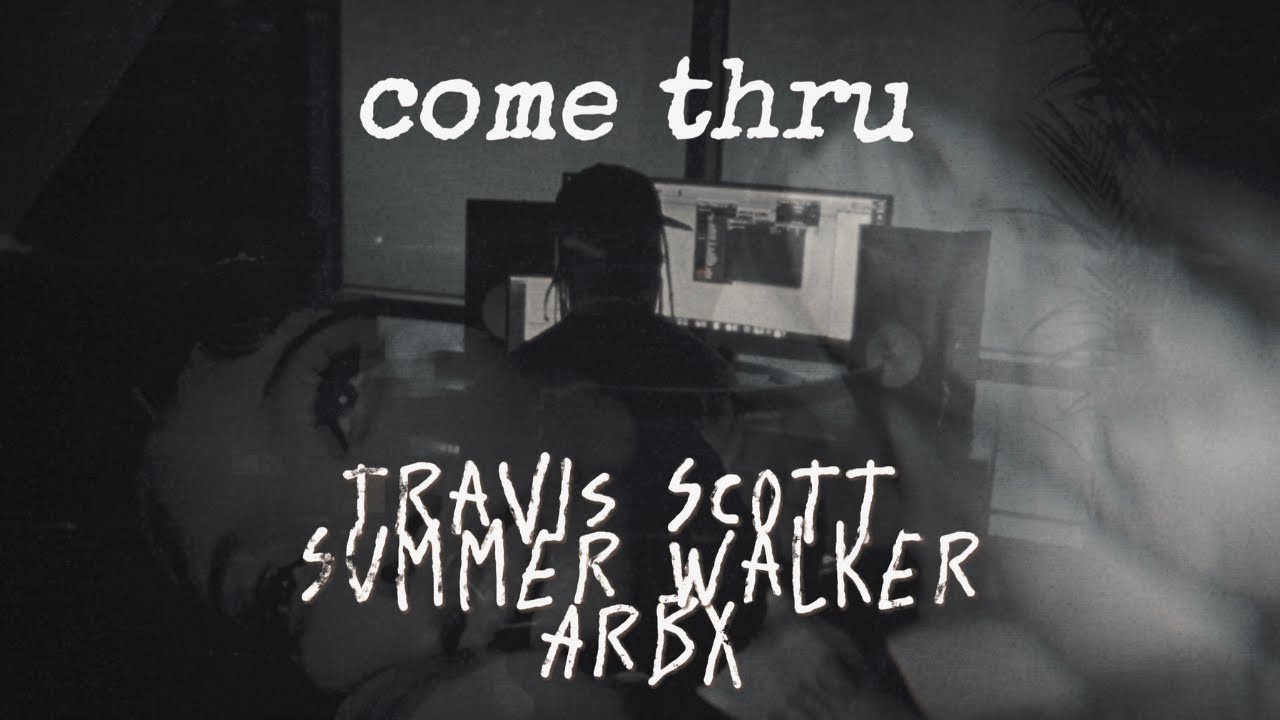 Summer Walker X Travis Scott X ARBX - COME THRU Remix - YouTube