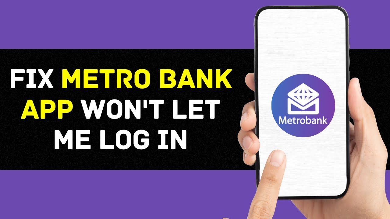 Metro Bank App Won't Let Me Log In: How to Fix Metro Bank App Won't Let ...