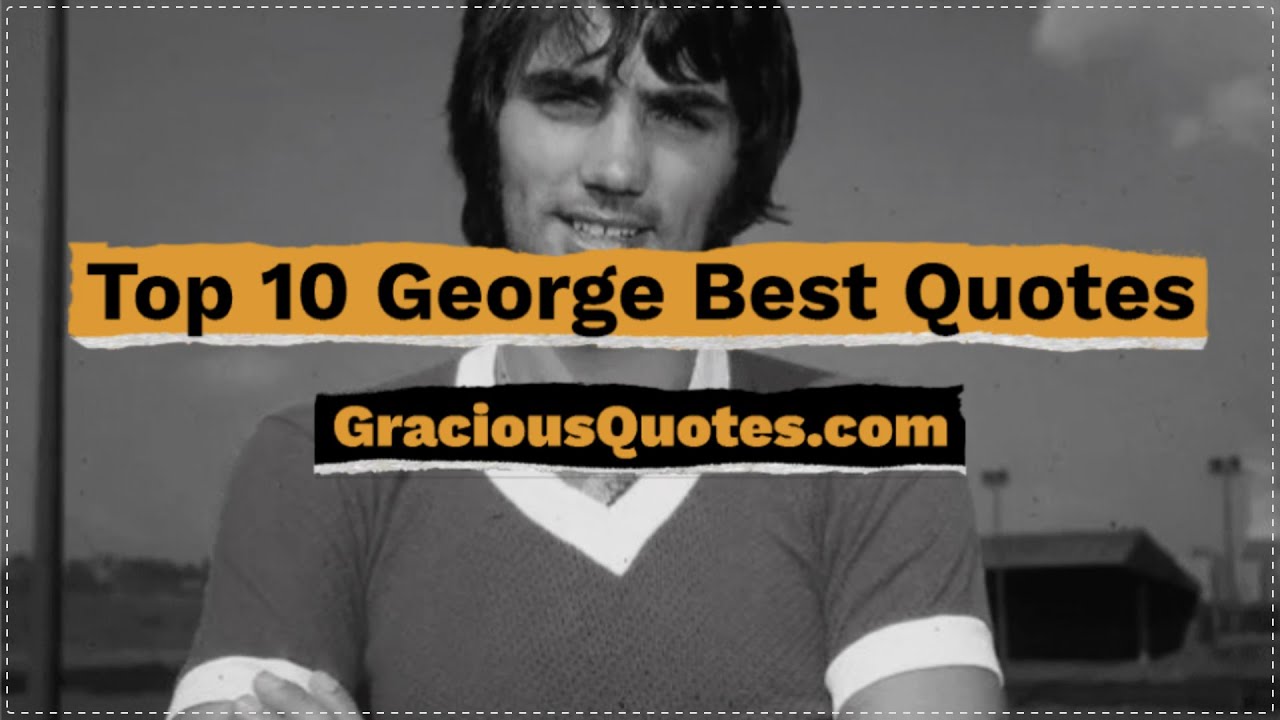 Top 10 George Best Quotes - Gracious Quotes - YouTube