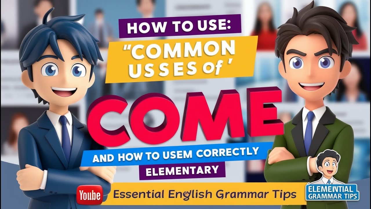 Common Uses of 'Come' and How to Use Them Correctly in English - YouTube