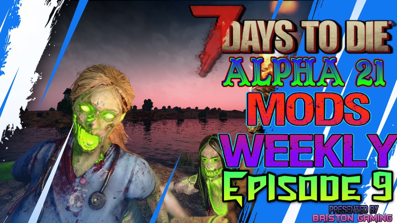 7 Days to Die Alpha 21 Mods Weekly Episode 9 - YouTube