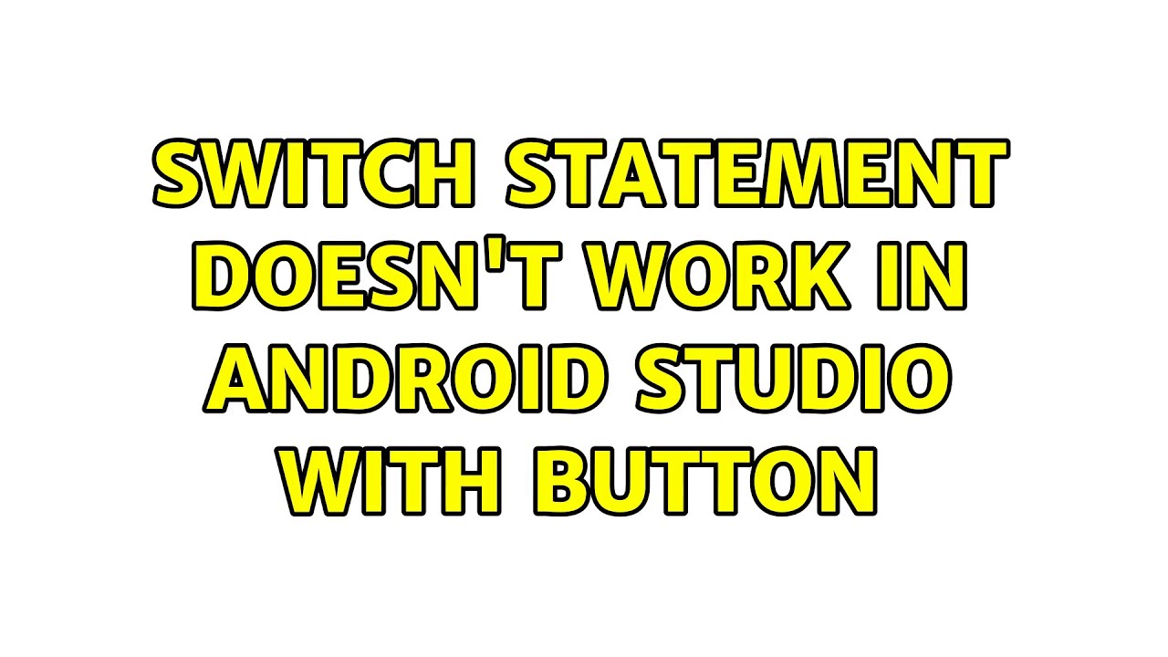 Switch statement doesn't work in Android studio with Button - YouTube