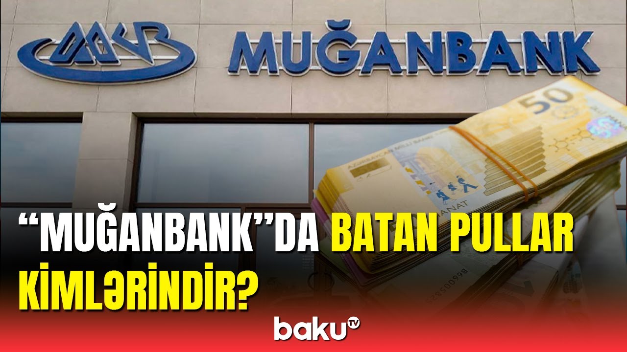 Mərkəzi Bankın sədrindən "Muğanbank"la bağlı açıqlama - YouTube