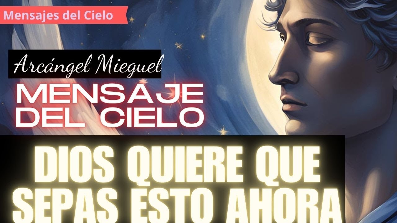 MENSAJE DEL ARCÁNGEL MIGUEL: DIOS QUIERE QUE SEPAS ESTO AHORA 🙏💖 - YouTube