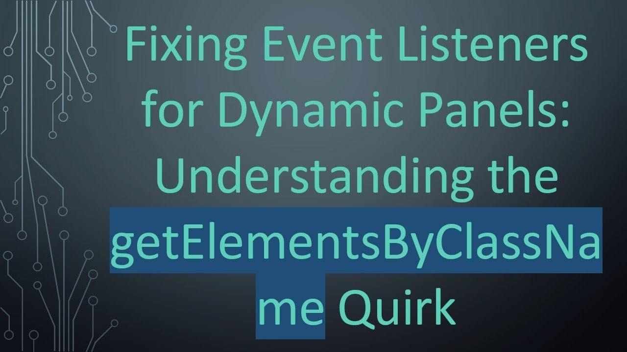 Fixing Event Listeners for Dynamic Panels: Understanding the getElementsByClassName Quirk - YouTube