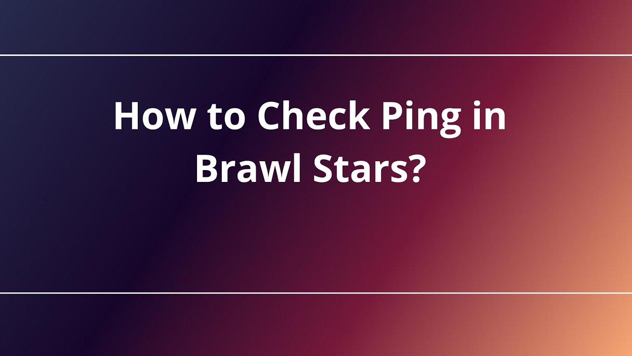 How to Check Ping in Brawl Stars? - YouTube