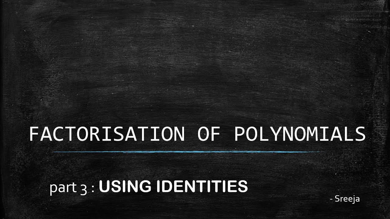 Factorisation of Polynomials : Part 3 : Using Identities Mathematics Grade 8, 9, 10 - YouTube