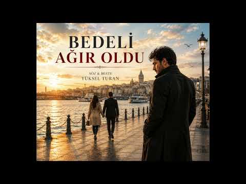 🎵 Bedeli Ağır Oldu