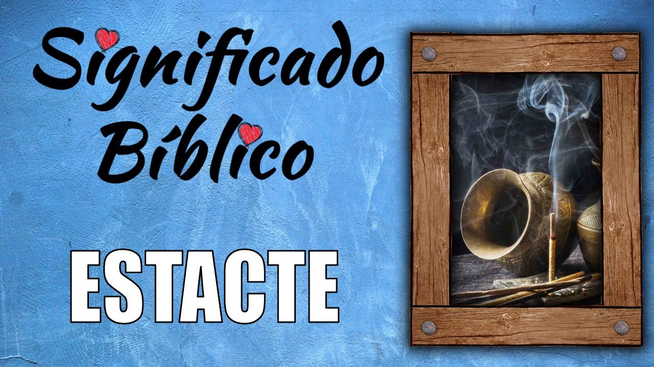 Estacte Significado Bíblico | ¿Qué Significa Estacte en la Biblia? 🙏 ...