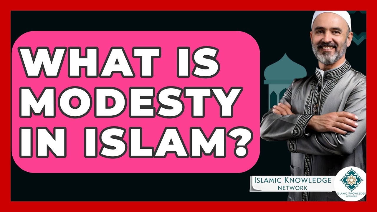 What Is Modesty In Islam? - Islamic Knowledge Network - YouTube