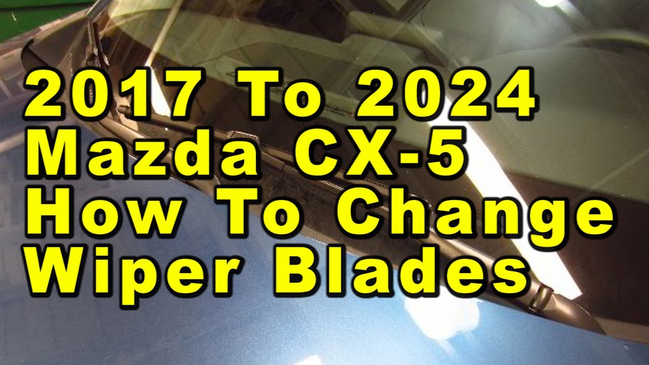 Mazda CX-5 How To Change Windshield Window Wiper Blades 2017 To 2024 ...
