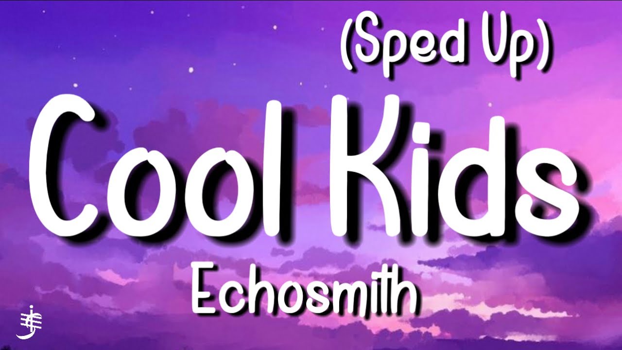 Echosmith - Cool Kids (Sped Up) (Lyrics)|”I wish that I could be like ...