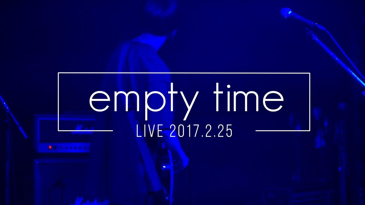 empty time 2017.2.25LIVE - YouTube